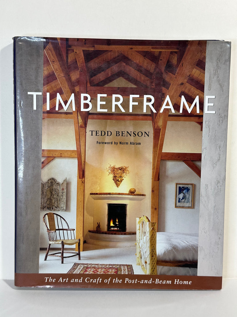 Timberframe: The Art and Craft of the Post-and-Beam Home by Benson 199 ...